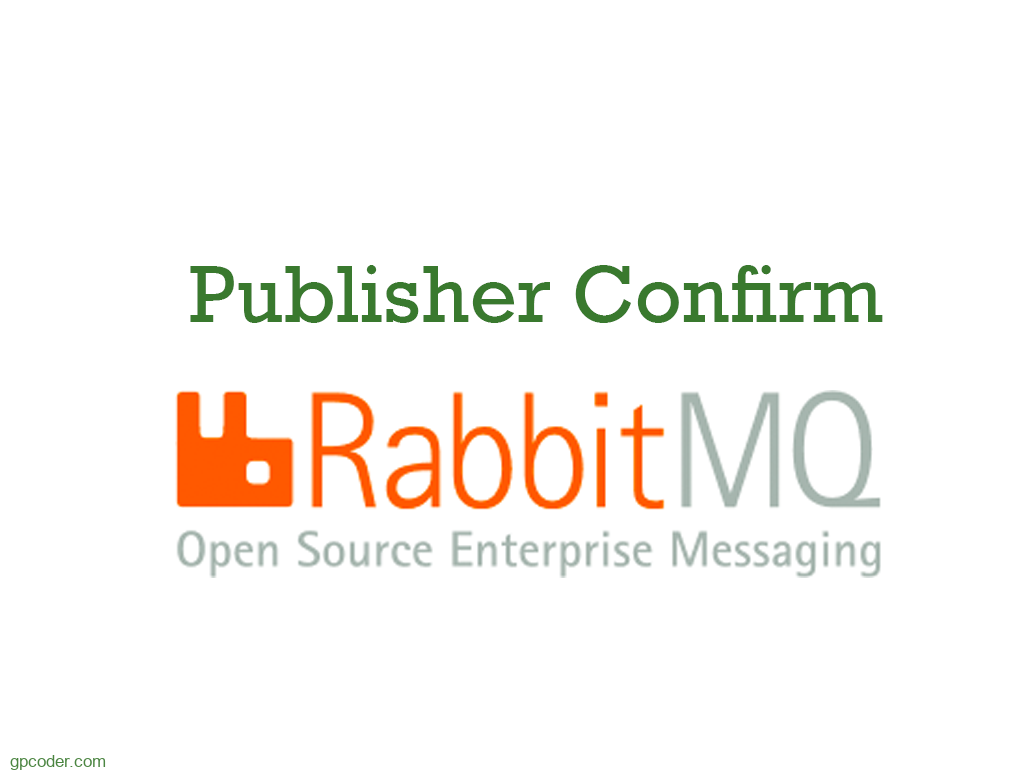 Sử dụng publisher confirm trong RabbitMQ - GP Coder (Lập trình Java)